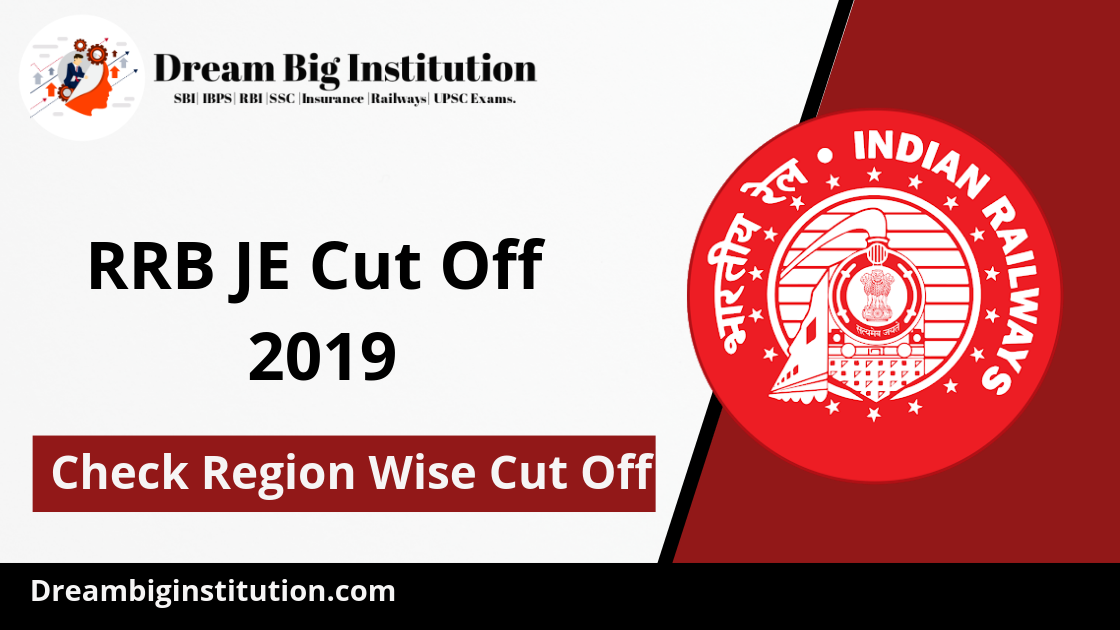 RRB JE Cut Off 2019 : Check Region-wise Cut Off - Dream Big Institution