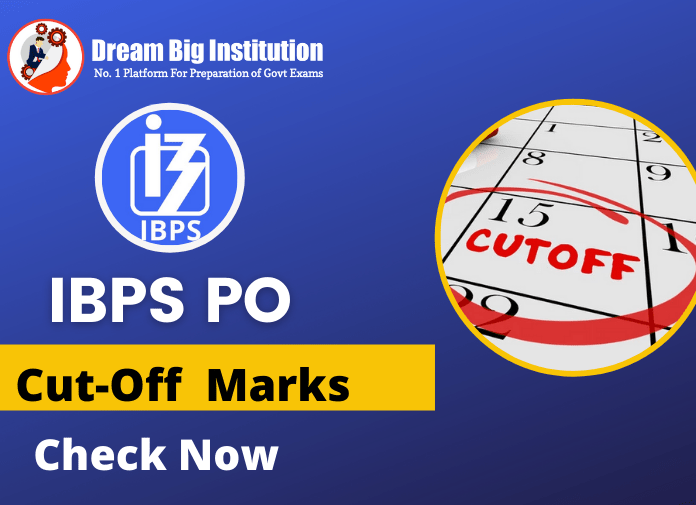 IBPS PO Cut Off 2023,Section Wise Previous Year Cut Off 2022, 2021, 2020