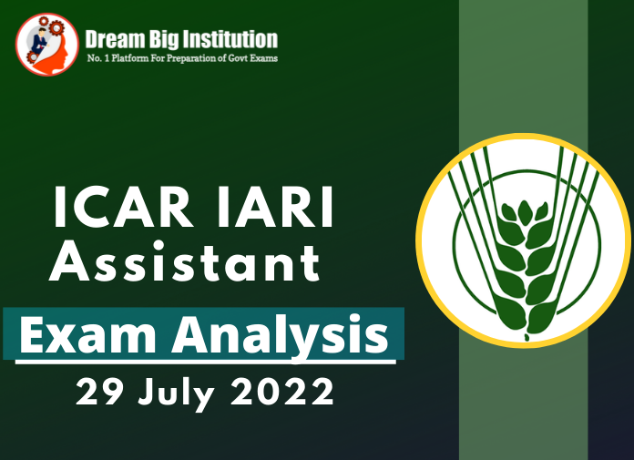 ICAR IARI Assistant Exam Analysis 29 July 2022 - Dream Big Institution