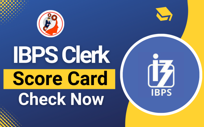 IBPS Clerk Score Card 2024 Out, Clerk Final Scorecard Link