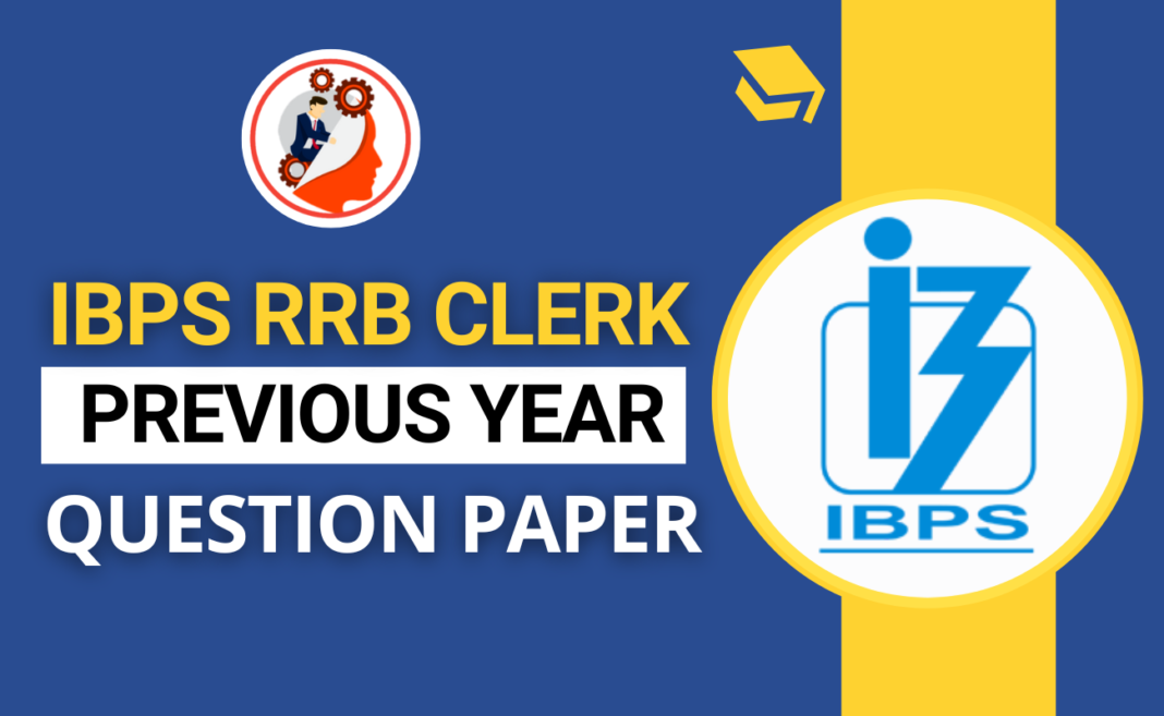 IBPS RRB Clerk Previous Year Papers PDF Prelims And Mains