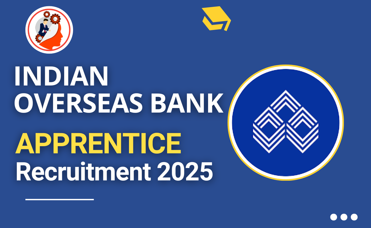 Exciting Opportunities: Indian Overseas Bank Recruitment 2025 For 750 Apprentice Posts
